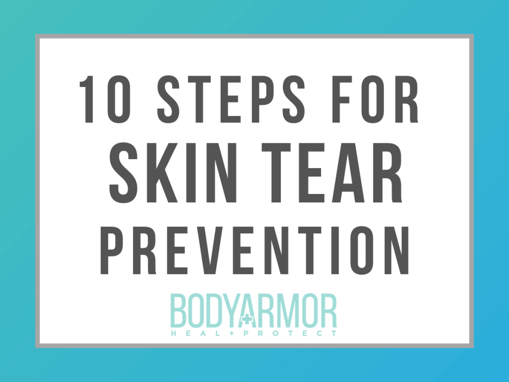 10 Steps for Skin Tear Prevention | BODYARMOR MEDICAL SUPPLIES
